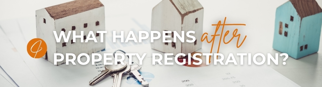 What happens after property registration?