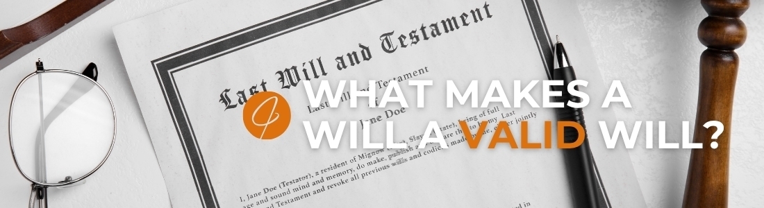 What makes a Will a valid Will?